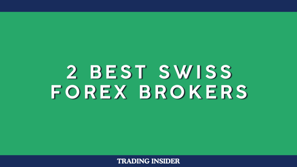 2 Best Swiss Forex Brokers – In Depth Review and Updates 2025 ...