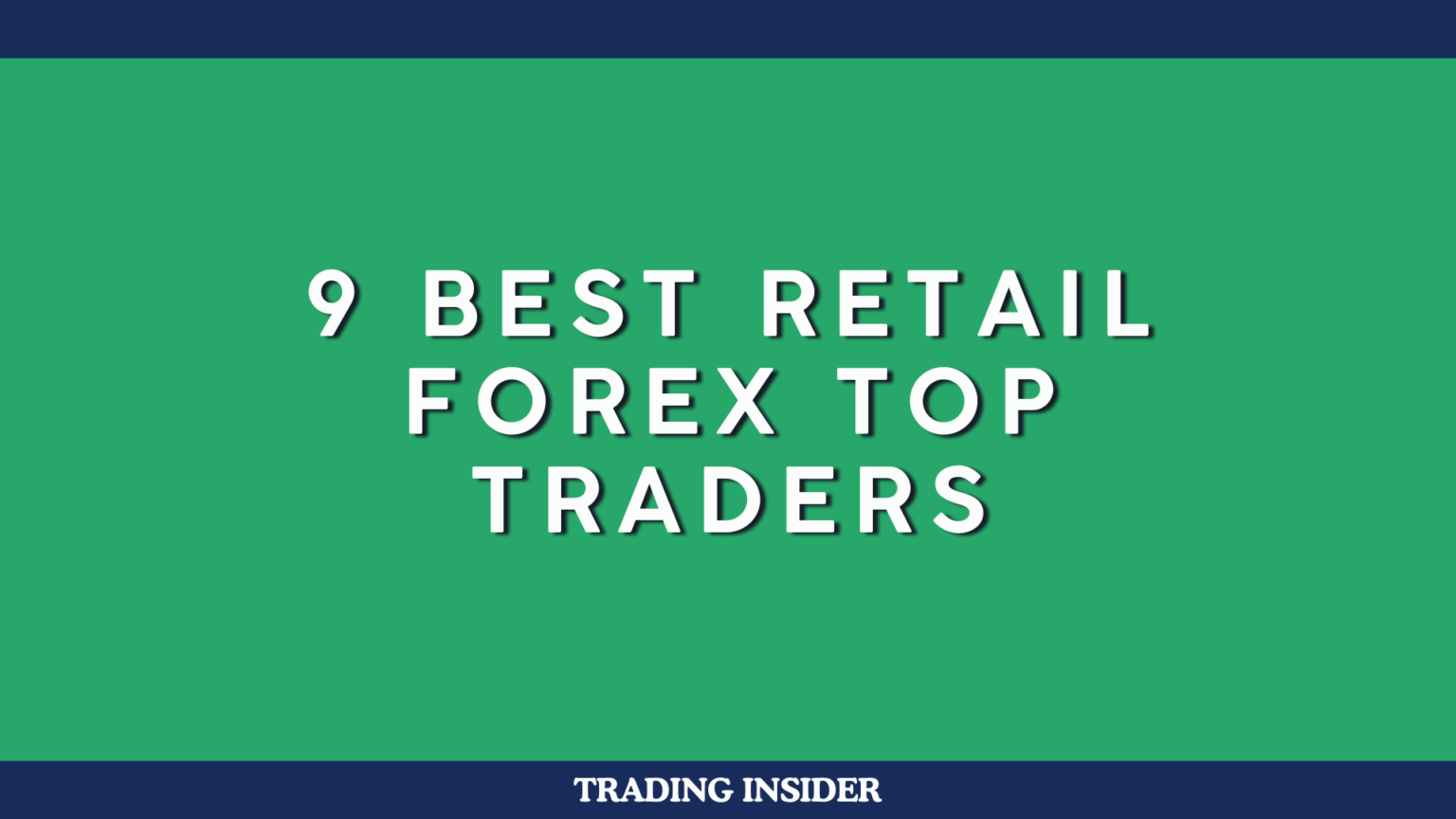 9 Best Retail Forex Top Traders • Trading Insider