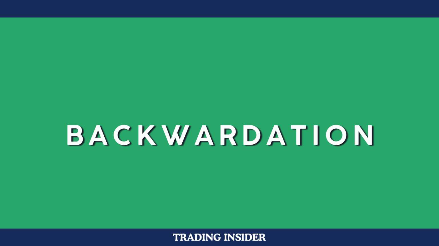 Backwardation 2025 • Trading Insider