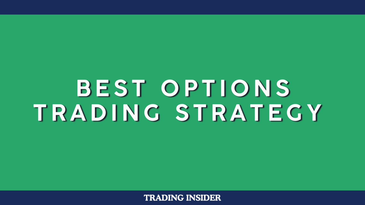 Best Options Trading Strategy in 2025 • Trading Insider