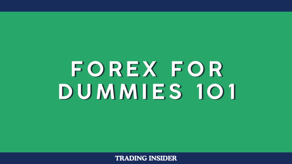 Forex For Dummies 101 by Trading Insider