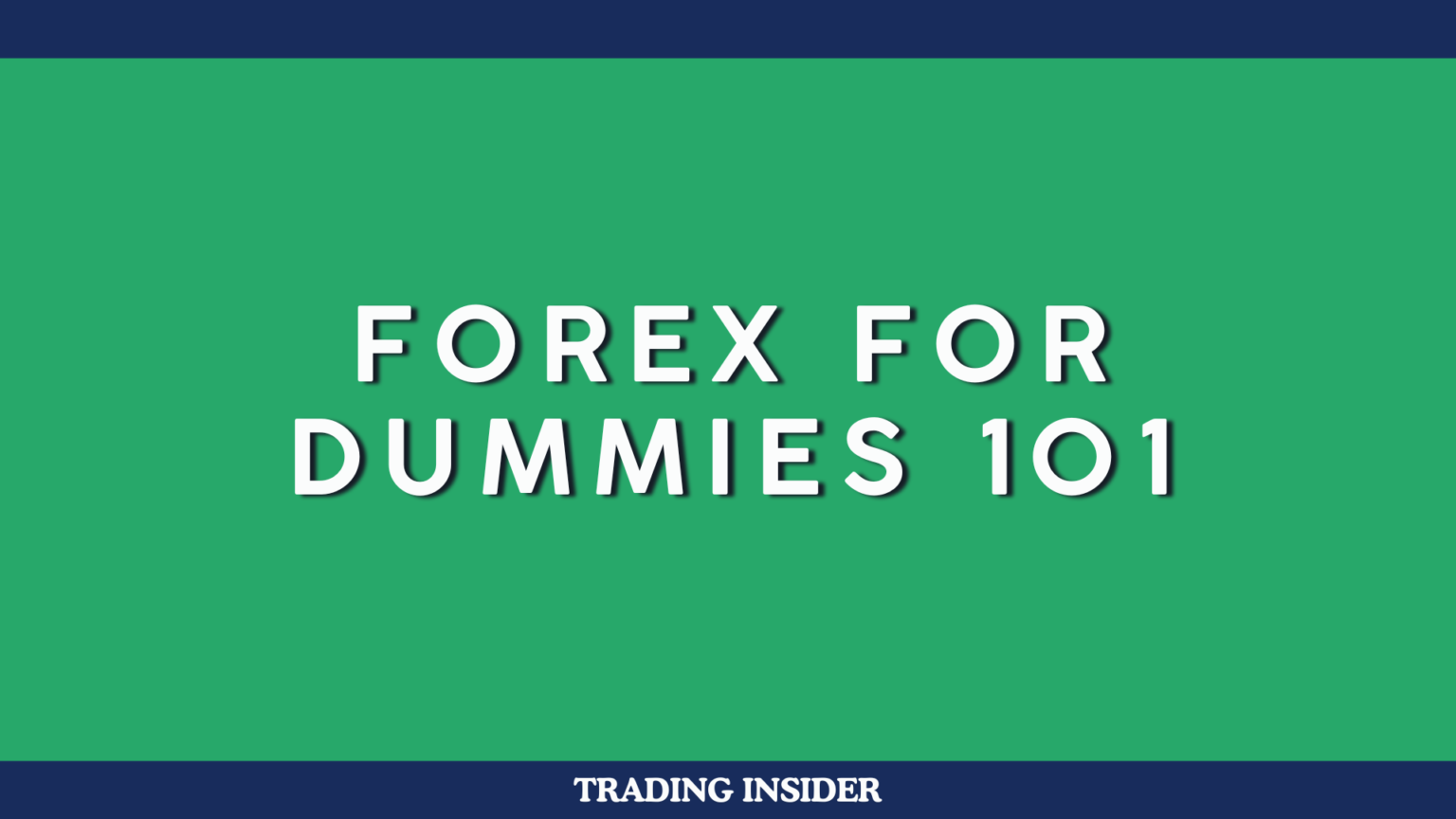 Forex For Dummies 101 by Trading Insider