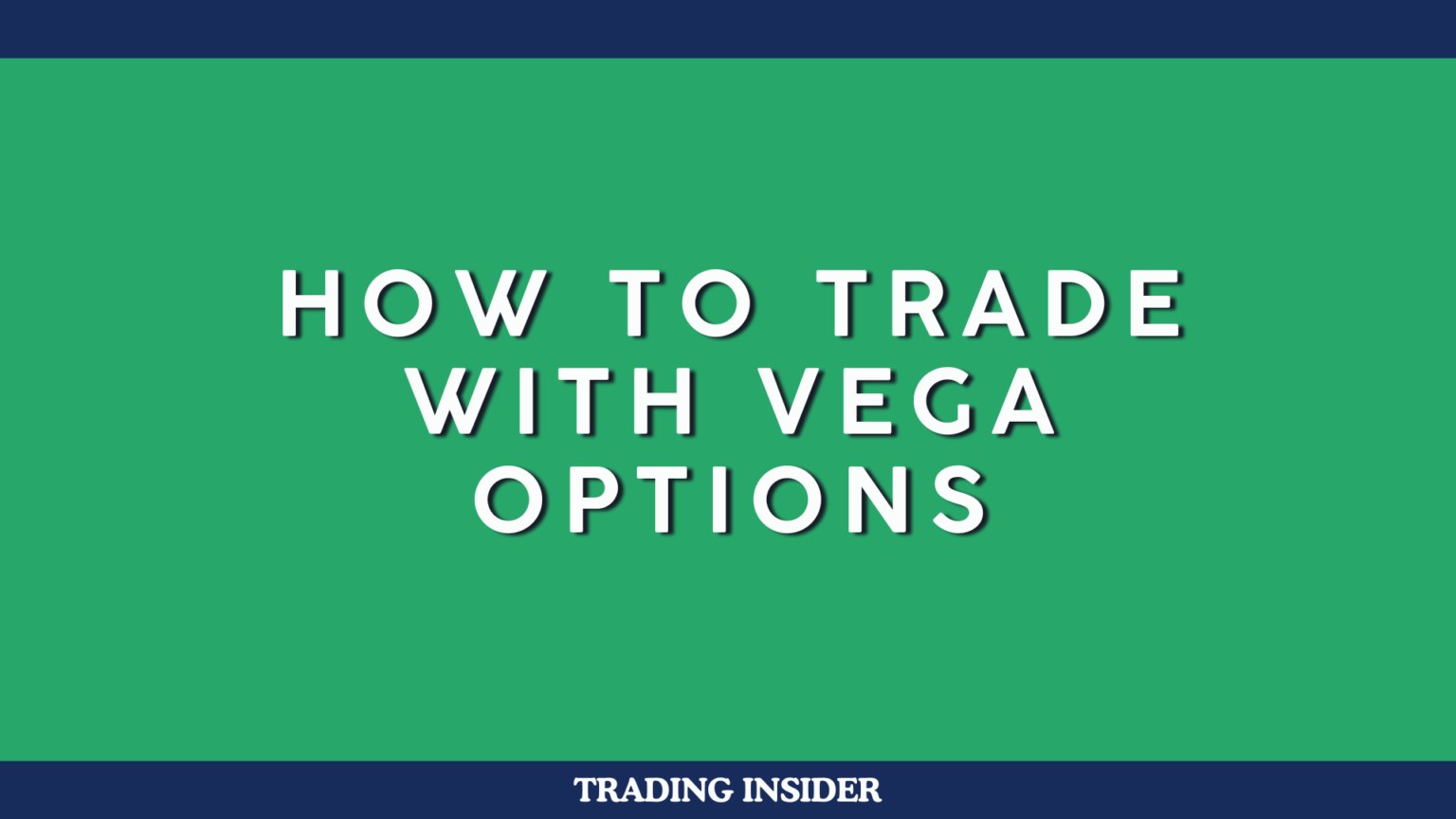How To Trade With Vega Options 2025 • Trading Insider