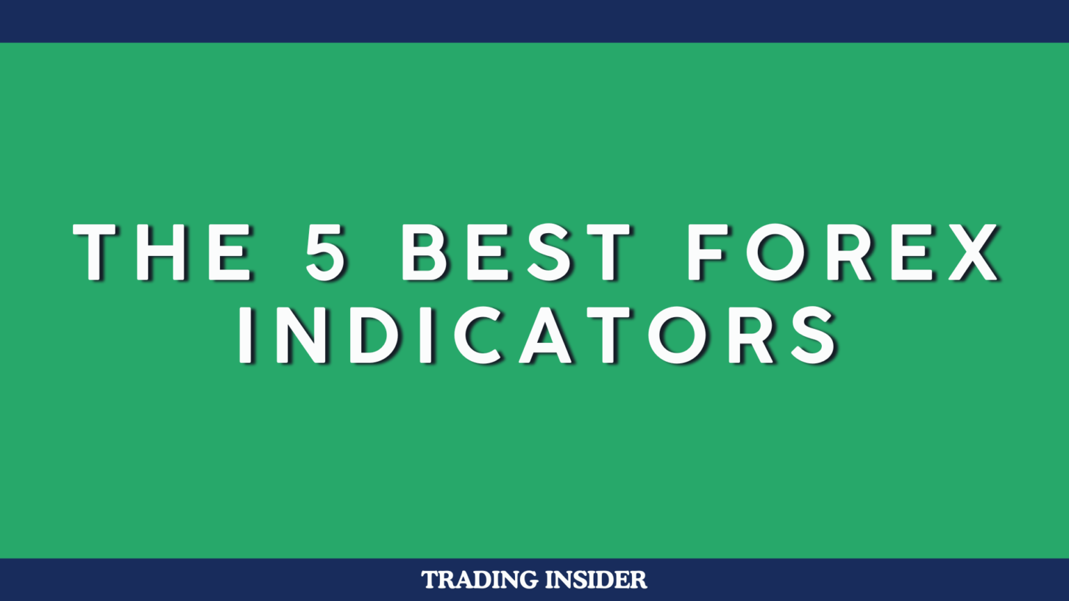 The 5 Best Forex Indicators in 2025: Top Choices for Traders