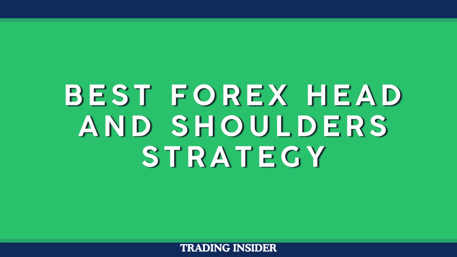 Best Forex Head and Shoulders Strategy in 2025 • Trading Insider