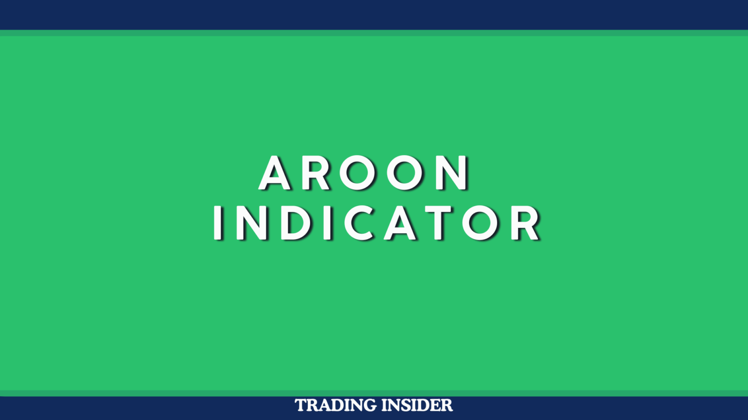 Aroon Indicator • Trading Insider