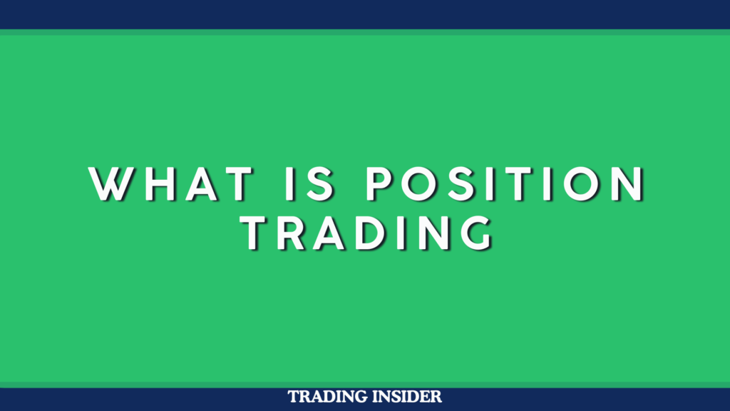 What Is Position Trading 2025 • Trading Insider